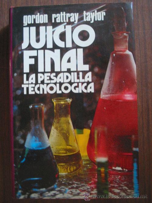 JUICIO FINAL. LA PESADILLA TECNOLÓGICA. by RATTRAY TAYLOR, Gordon ...