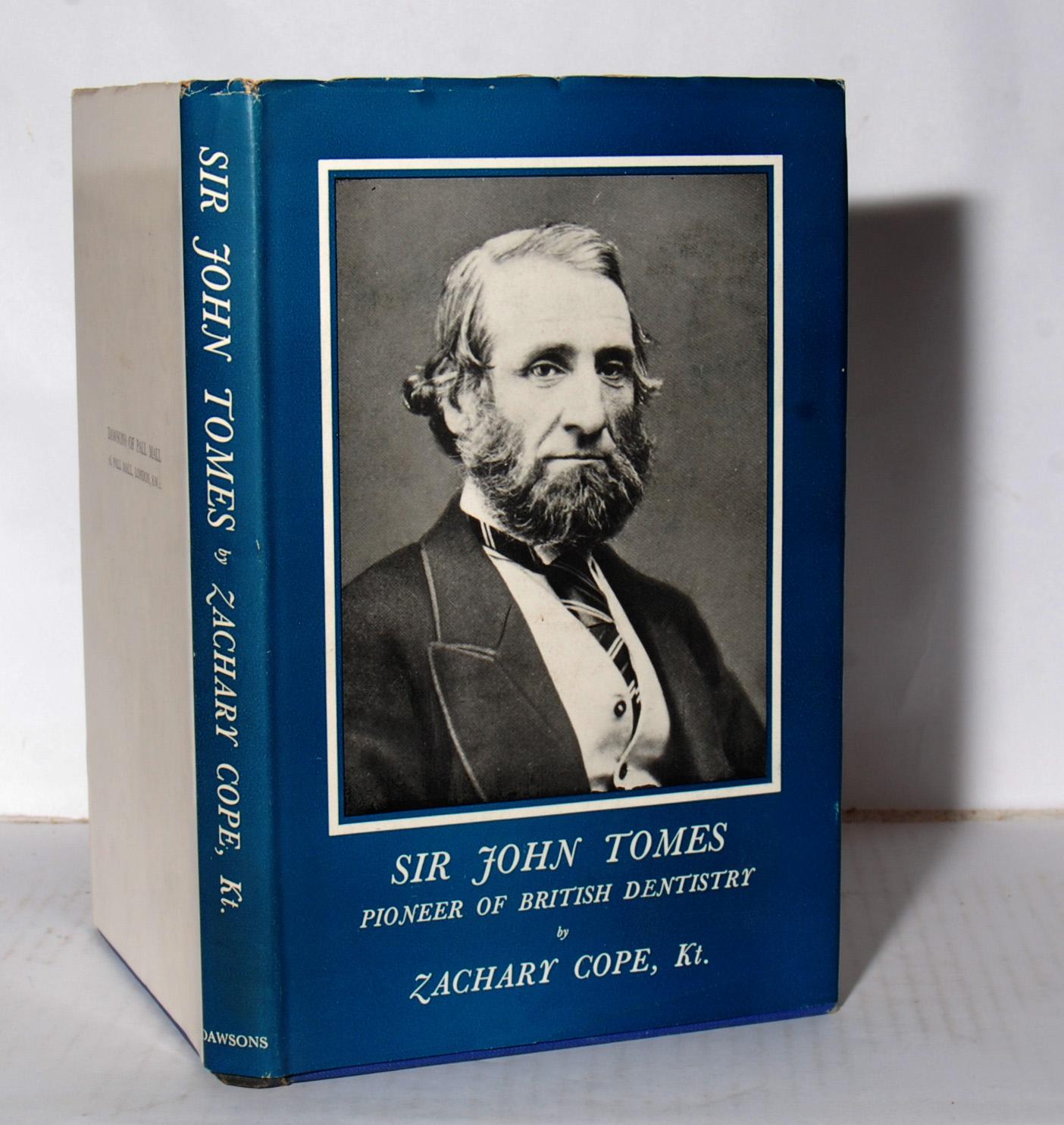 Sir John Tomes, A Pioneer of British Dentistry. de Cope Zachary ...