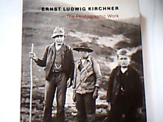 Ernst Ludwig Kirchner. The photographic work. [Transl.: Steven Lindberg ...