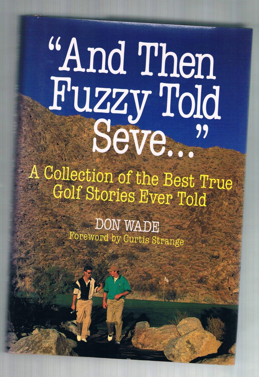 And Then Fuzzy Told Seve: A Collection of the Best True Golf Stories ...