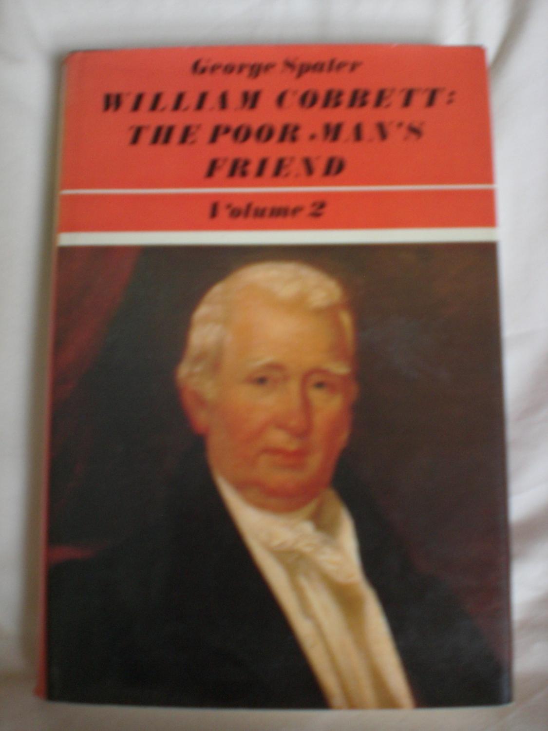 William Cobbett the poor man's friend by George Spater: Near Fine ...