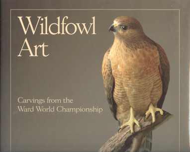 WILDFOWL ART; Carvings from the Ward World Championship by Aziz, Laurel: Fine Hardcover (1996 ...
