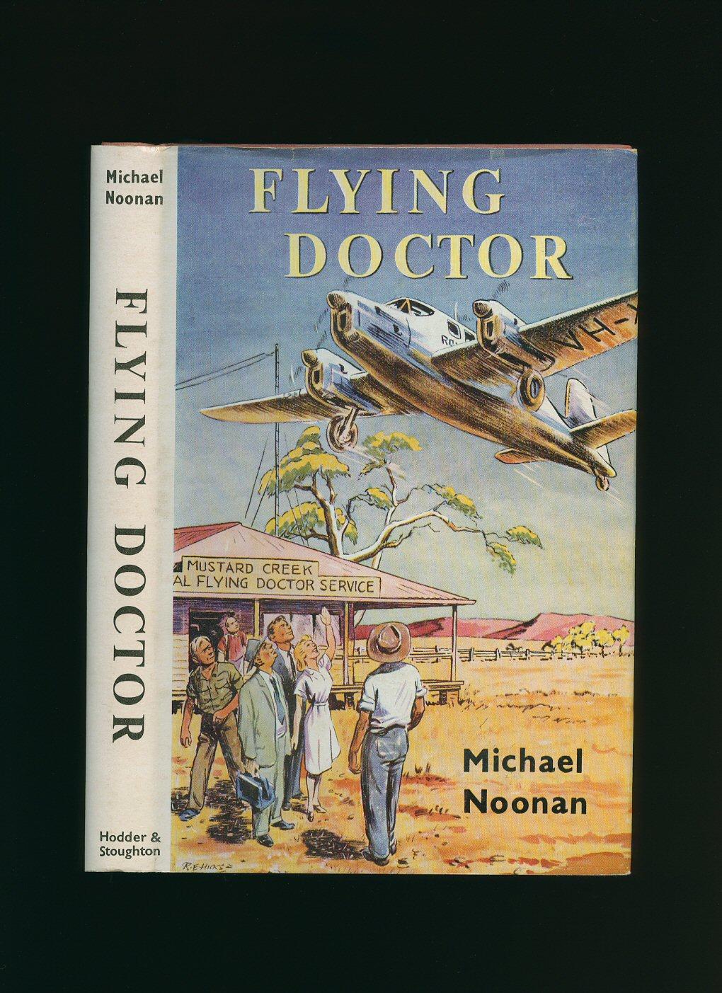 Flying Doctor by Noonan, Michael [Illustrated by R. E. Hicks]: (1961 ...