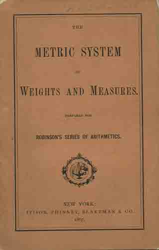 The Metric System of Weights and Measures; combining many new and ...