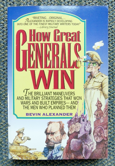 HOW GREAT GENERALS WIN. by Alexander, Bevin.: Very Good Soft Cover ...