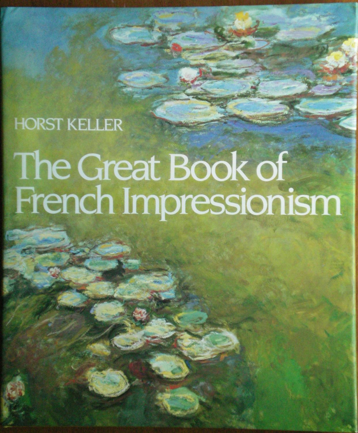 The Great Book of French Impressionism by Keller, Horst: Very Good ...