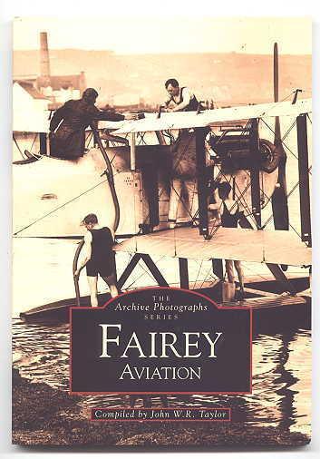 FAIREY AVIATION. THE ARCHIVE PHOTOGRAPHS SERIES. by Taylor, John W.R ...