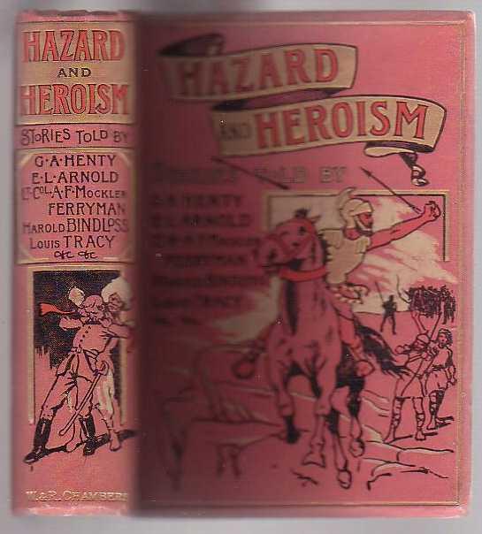 Hazard & Heroism by Henty, G. A. & Louis Tracy; Harold Bindloss; Edwin ...