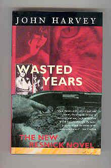WASTED YEARS The New Resnick Novel by HARVEY, John: Very Good Hard Cover (1993) First Edition ...
