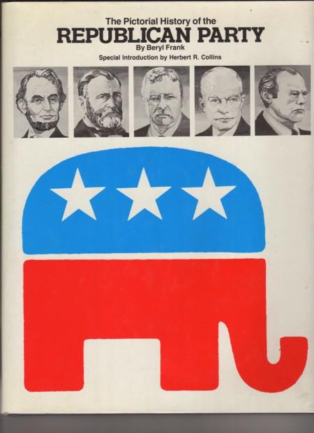 The Pictorial History of the Republican Party by Frank, Beryl: Good ...
