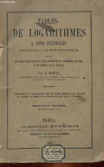 TABLES DE LOGARITHMES A CINQ DECIMALES POUR LES NOMBRES ET LES LIGNES ...