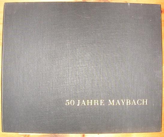 Fünfzig Jahre Maybach 1909-1959. Zu Wasser, zu Lande, in der Luft. von ...