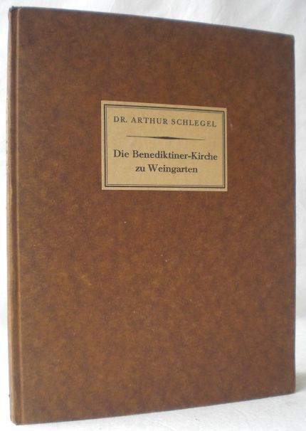 Die Benediktiner-Kirche zu Weingarten. von Schlegel, Arthur: (1924 ...