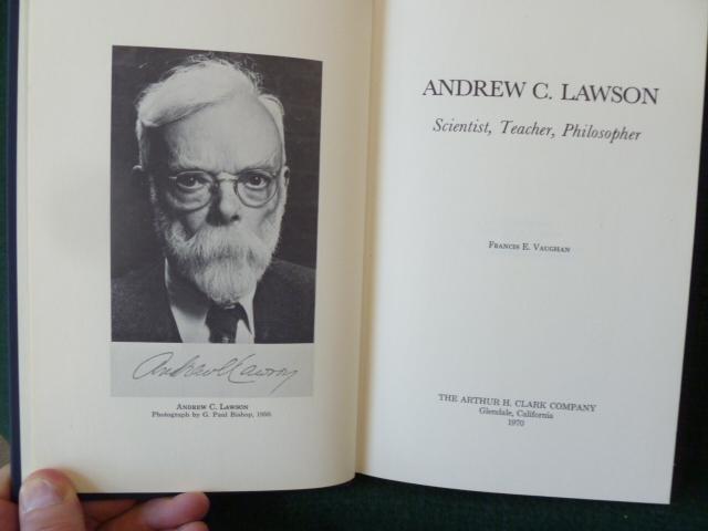 ANDREW C. LAWSON, SCIENTIST, TEACHER, PHILOSOPHER. von VAUGHAN, FRANCIS ...