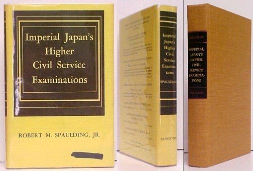 Imperial Japan's Higher Civil Service Examinations. in dj. by SPAULDING ...