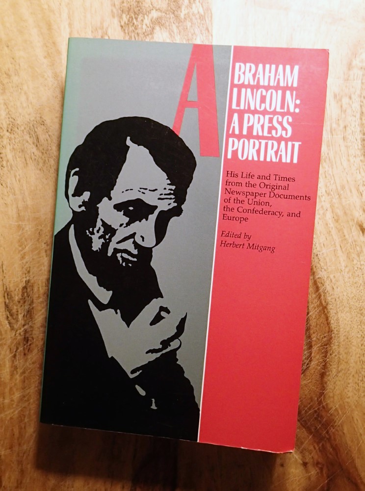 ABRAHAM LINCOLN : A Press Portrait (The Journalist's Lincoln) par ...
