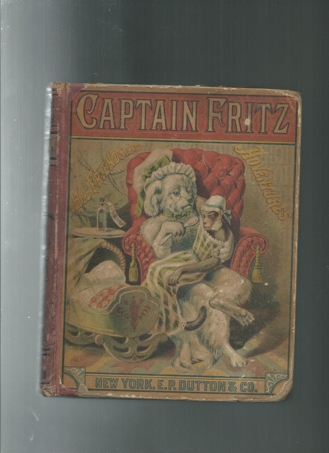 CAPTAIN FRITZ his friends and adventures par Miller, Emily Huntington ...
