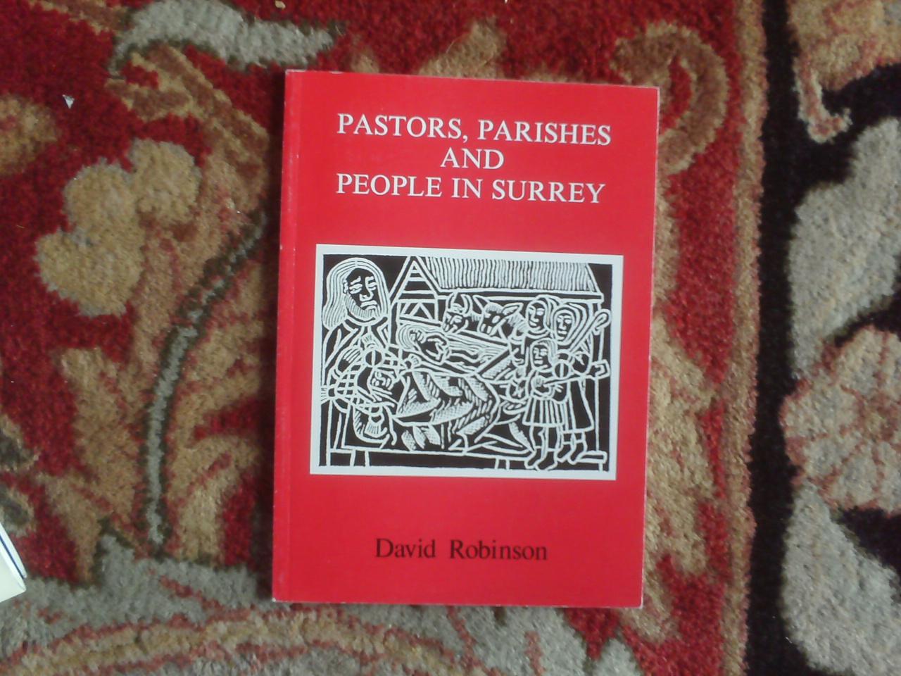 Pastors, Parishes and People in Surrey by Robinson, David: Very Good ...