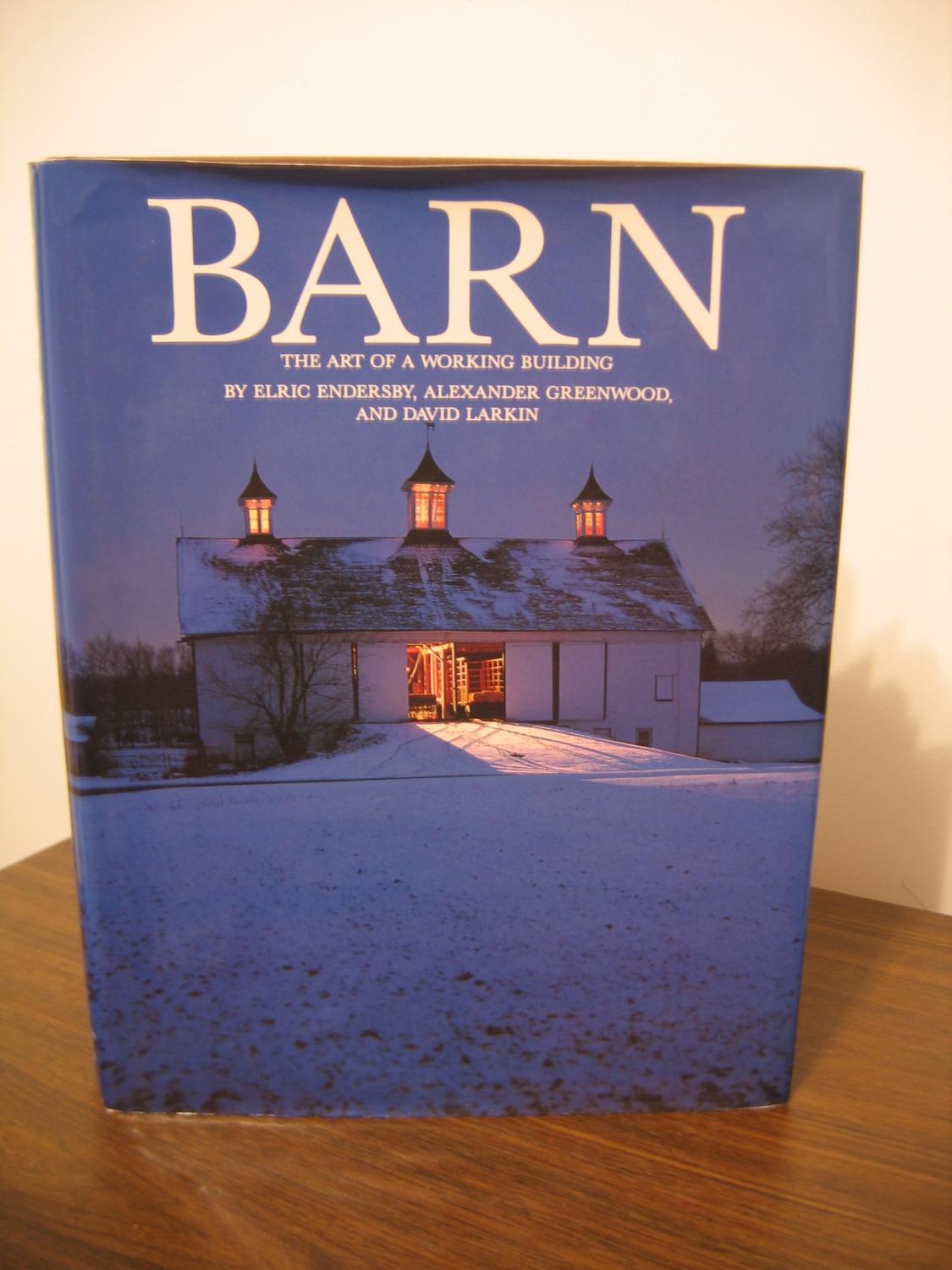 Barn, The Art of a Working Building by Endersby, Elric, Greenwood ...