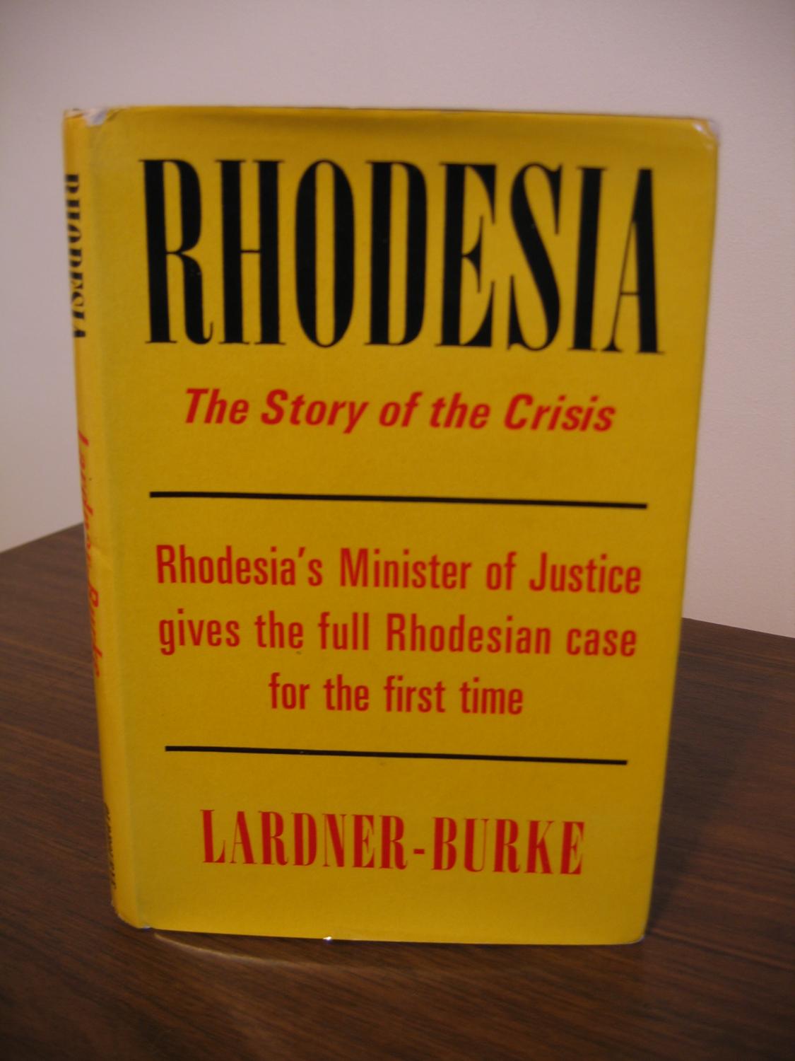 Rhodesia/The Story of the Crisis by Lardner-Burke Desmond: Fine ...