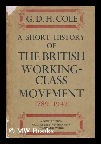 A Short History of the British Working-Class Movement, 1789-1947 par ...
