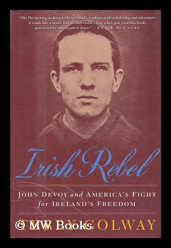 Irish Rebel : John Devoy and America's Fight for Ireland's Freedom ...