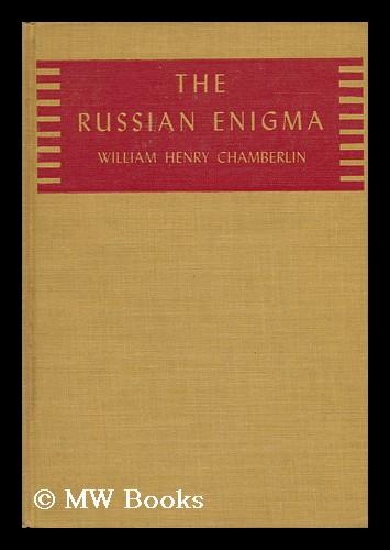 The Russian Enigma : an Interpretation by Chamberlin, William Henry ...