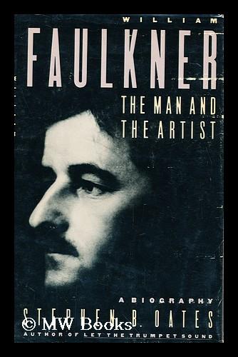William Faulkner, the Man and the Artist : a Biography / Stephen B ...