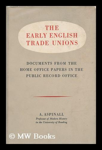 The Early English Trade Unions : Documents from the Home Office Papers ...