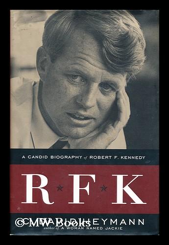 RFK : a Candid Biography of Robert F. Kennedy / C. David Heymann by ...
