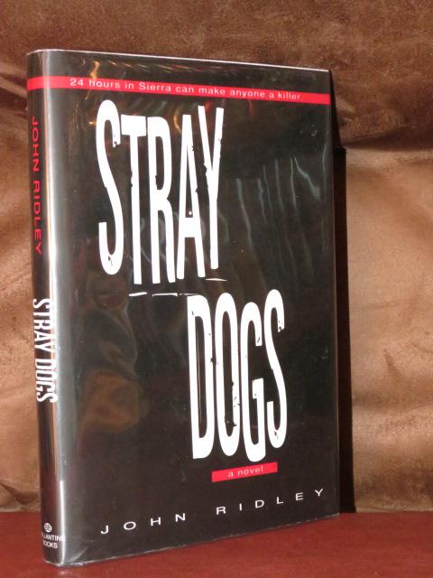 Stray Dogs by Ridley, John: Fine Hardcover (1997) First Edition ...
