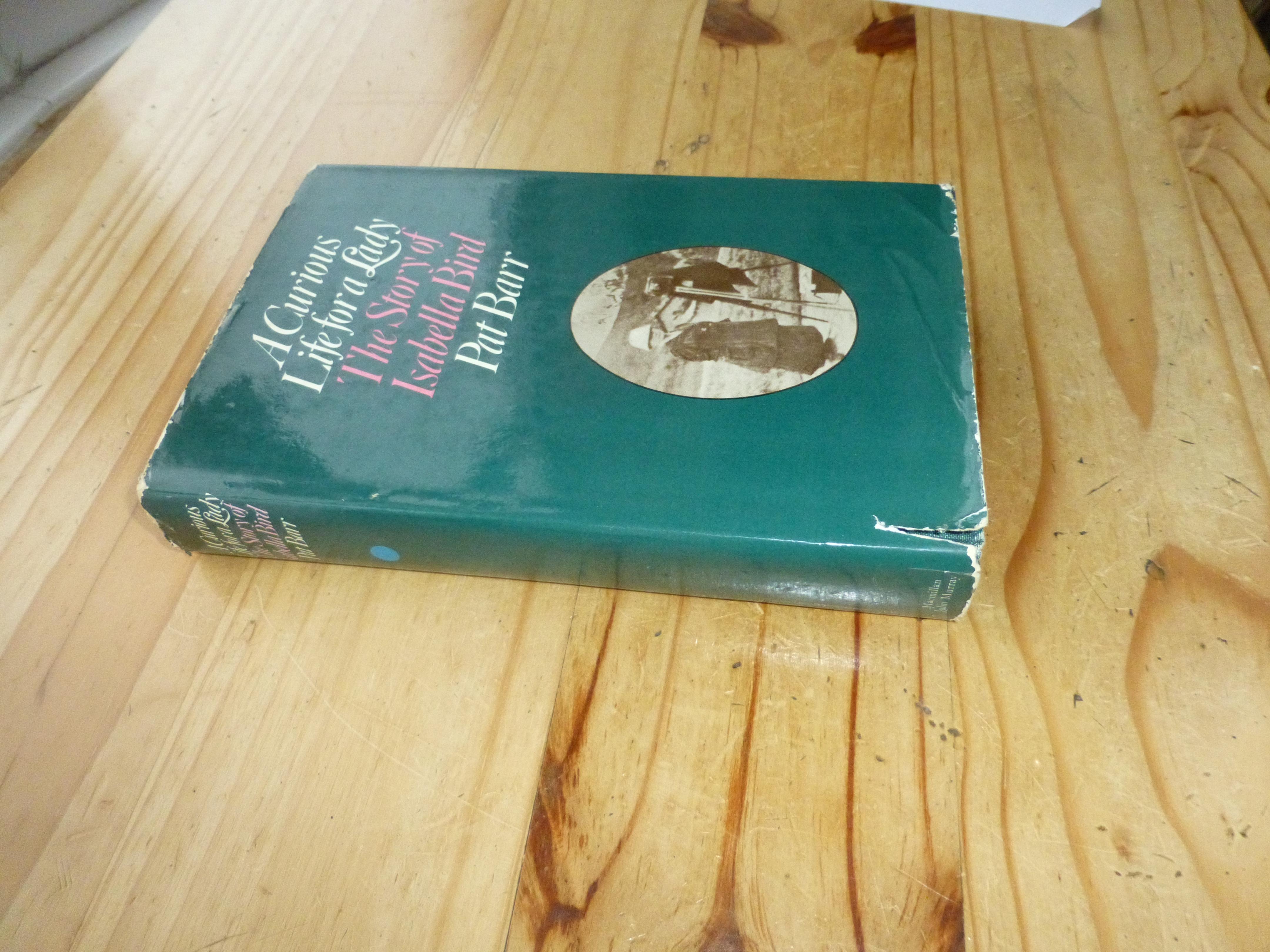 A Curious Life for a Lady : The Story of Isabella Bird by Pat Barr ...