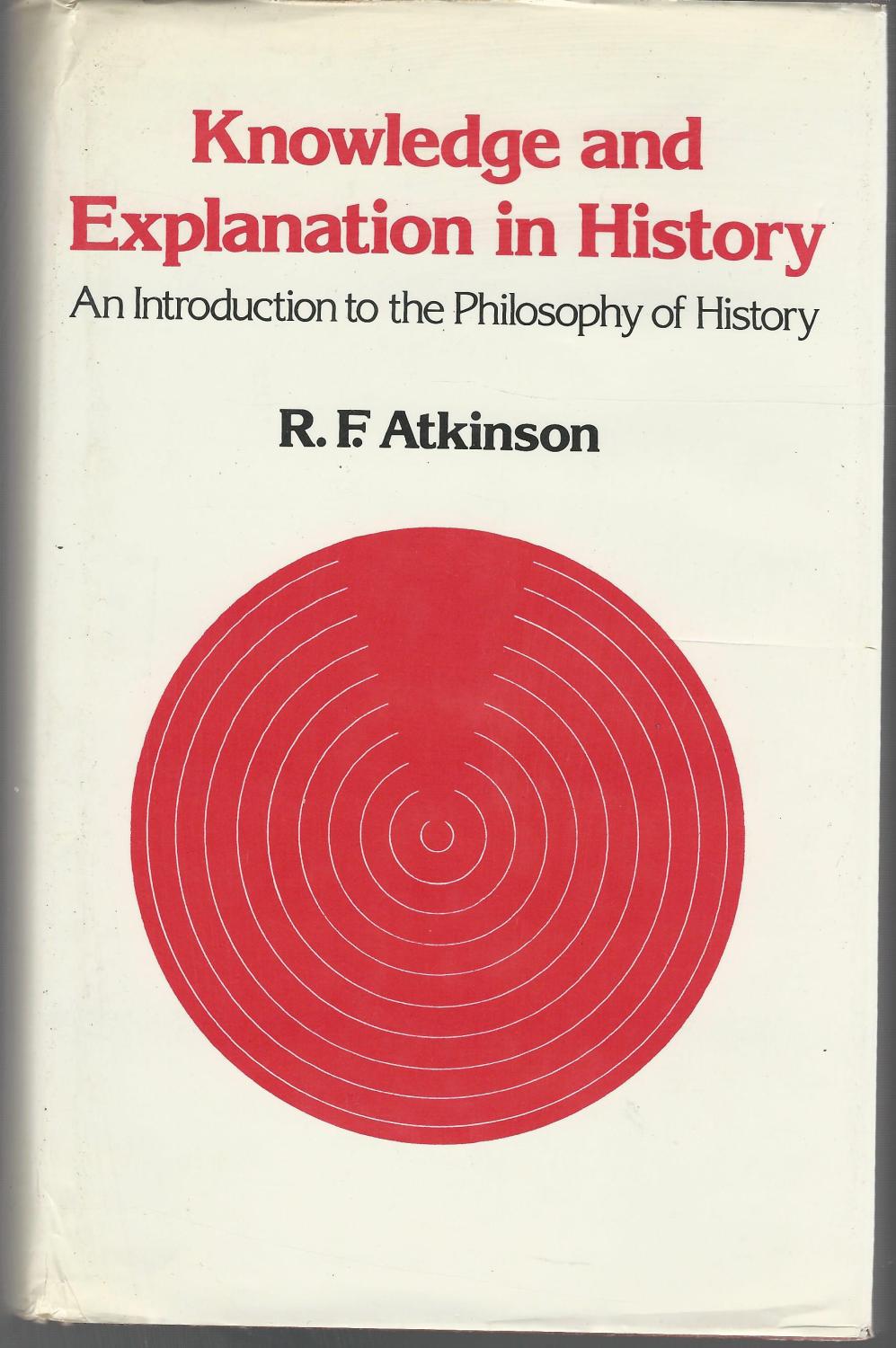 Knowledge and Explanation in History: An Introduction to the Philosophy ...