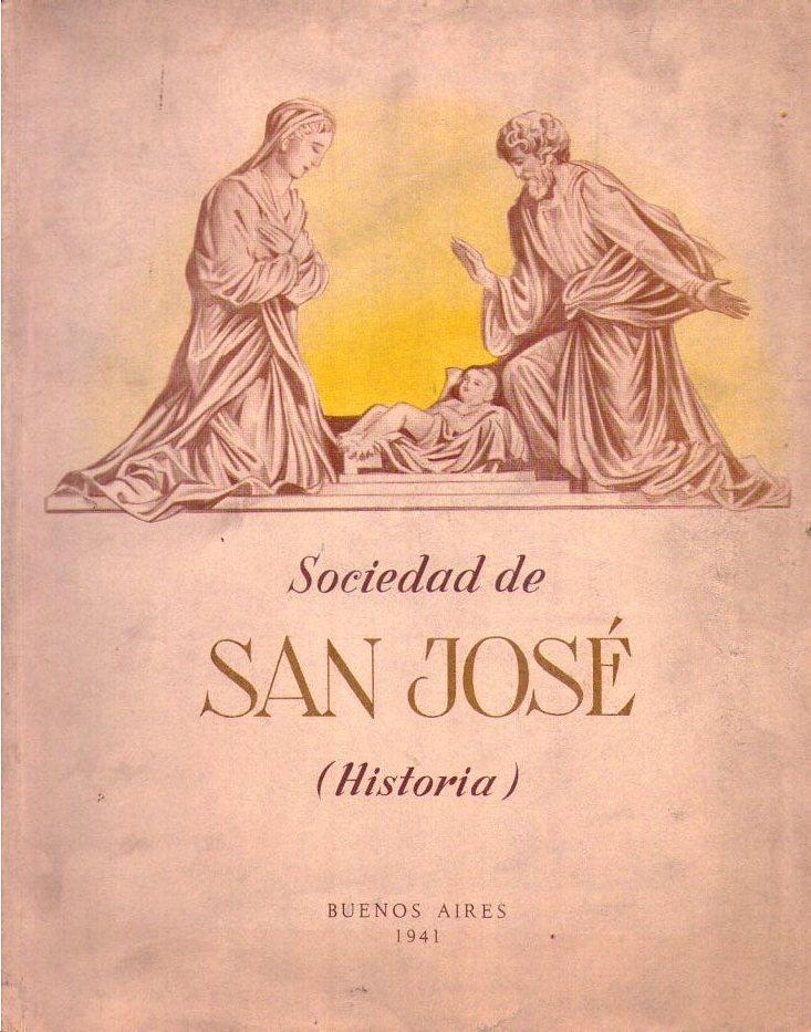 SOCIEDAD DE SAN JOSE. Historia MDCCCLXXIV - MCMXLI (1874 - 1941): Buen ...