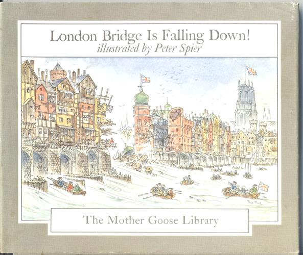 London Bridge is Falling Down: Illustrated By Peter Spier ( The Mother ...