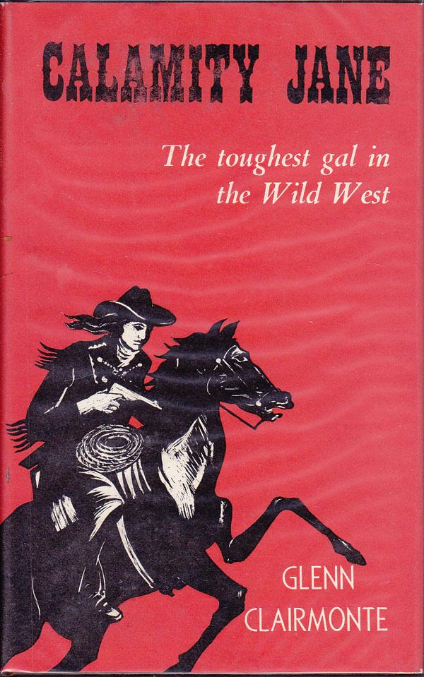 Calamity Jane de Clairmonte, Glenn: Fine Hardcover/Hardback (1961 ...