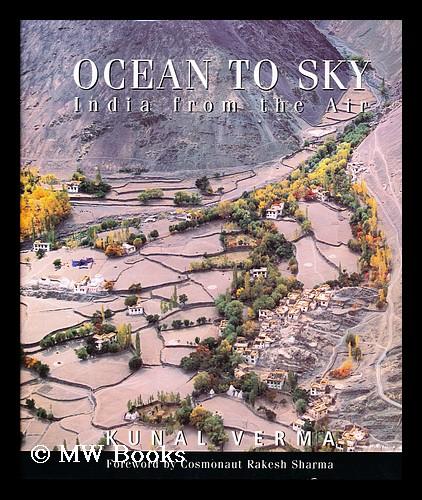 Ocean to sky : India from the air / by Kunal Verma and Dipti Bhalla ...