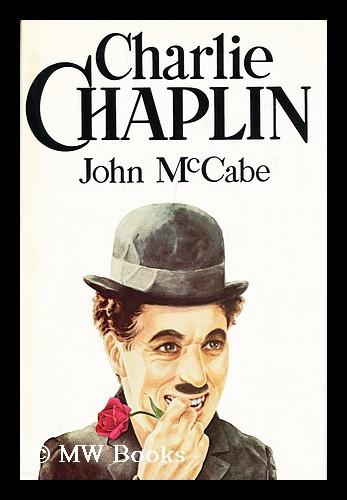 Charlie Chaplin / by John McCabe by McCabe, John: (1978) First Edition ...