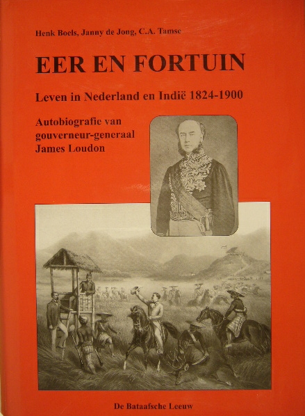 Eer en fortuin. Leven in Nederand en Indië 1824-1900. Autobiografie van ...