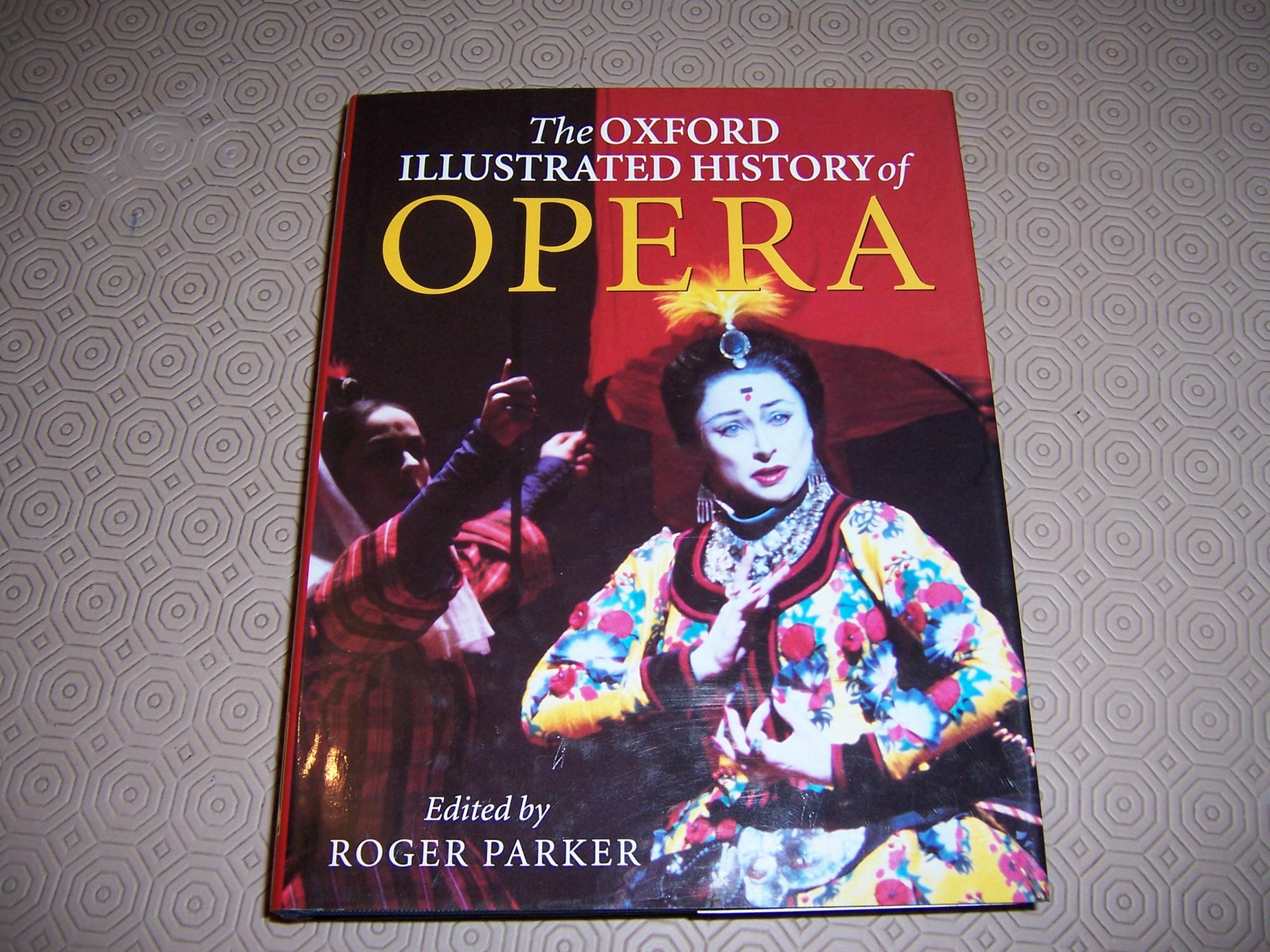 THE OXFORD ILLUSTRATED HISTORY OF OPERA by ROGER PARKER: Very Good ...