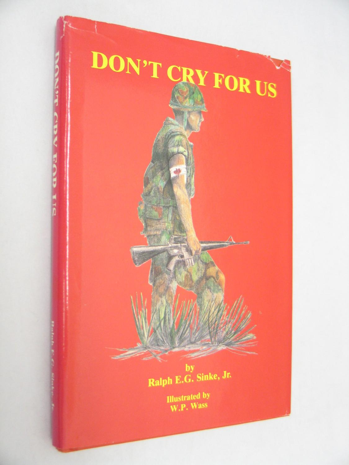 Don't Cry for Us by Sinke, Ralph E.G. Jr. ( SIGNED ): Fine Hardcover ...