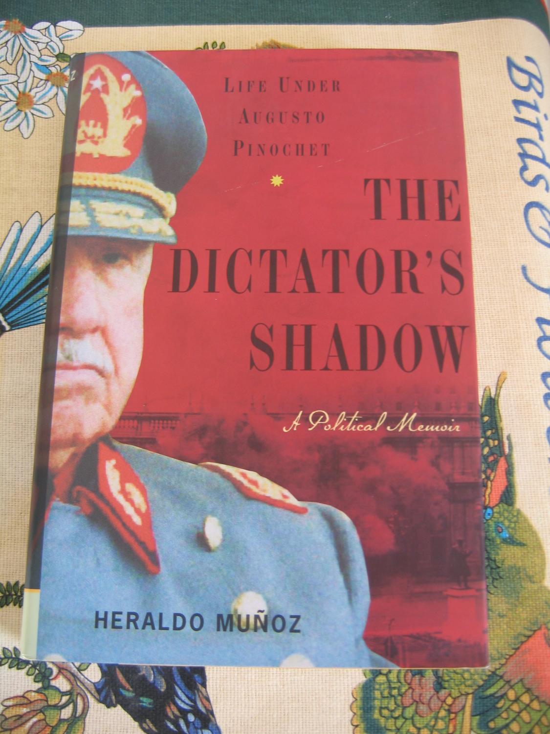 The Dictator's Shadow Life Under Augusto Pinochet by Munoz, Heraldo ...