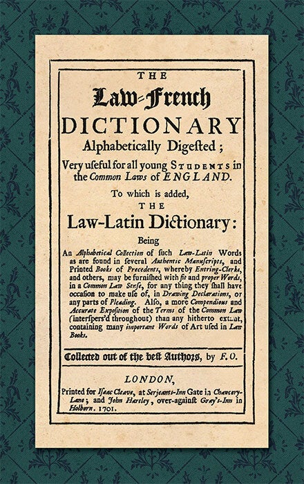 The Law-French Dictionary Alphabetically Digested Very Useful for. de F ...