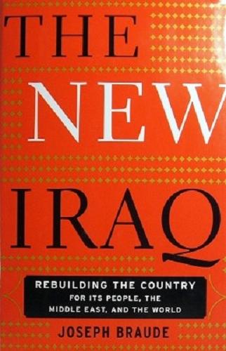 The New Iraq by Braude Joseph: As New Hard Cover (2003) First Edition ...