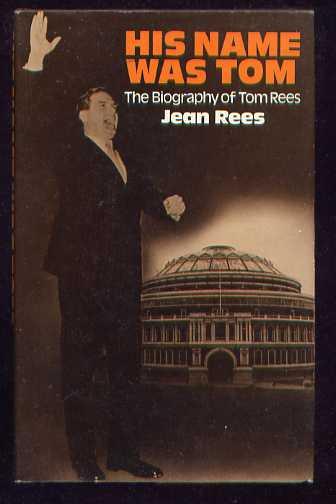 HIS NAME WAS TOM: The Biography of Tom Rees by Rees, Jean: Very Good ...