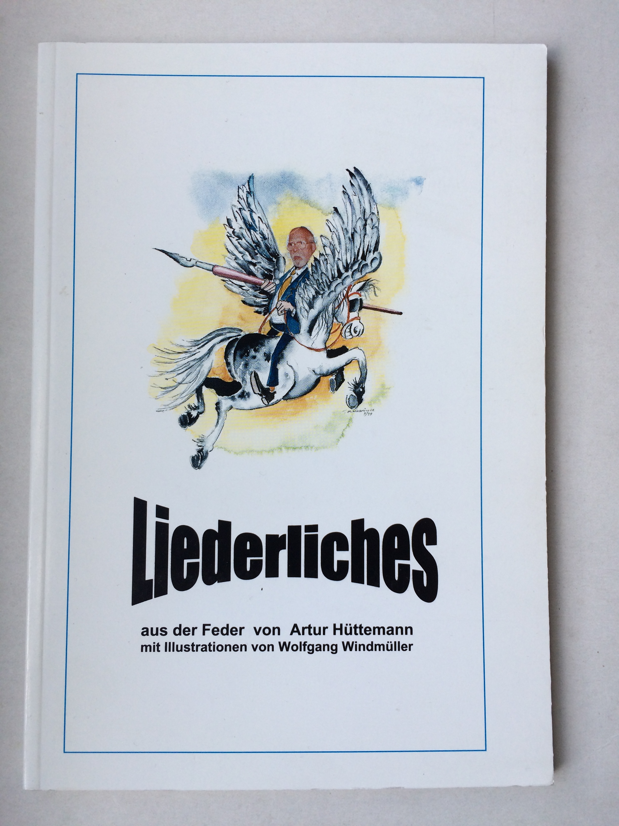 Liederliches aus der Feder von Artur Hüttemann. Mit Illustrationen von ...