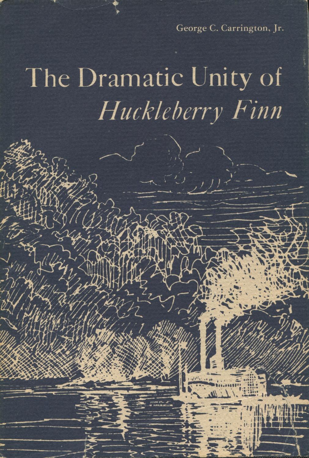 The Dramatic Unity of Huckleberry Finn by Carrington, George C.C.: Very ...