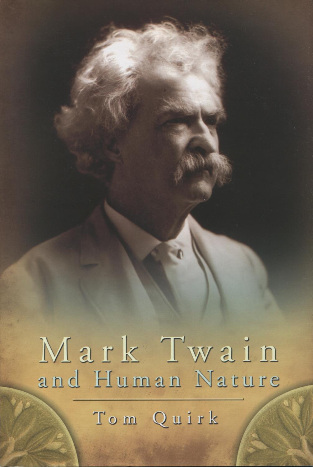 Mark Twain And Human Nature de Quirk, Tom: As New Hardcover (2007) 1st ...
