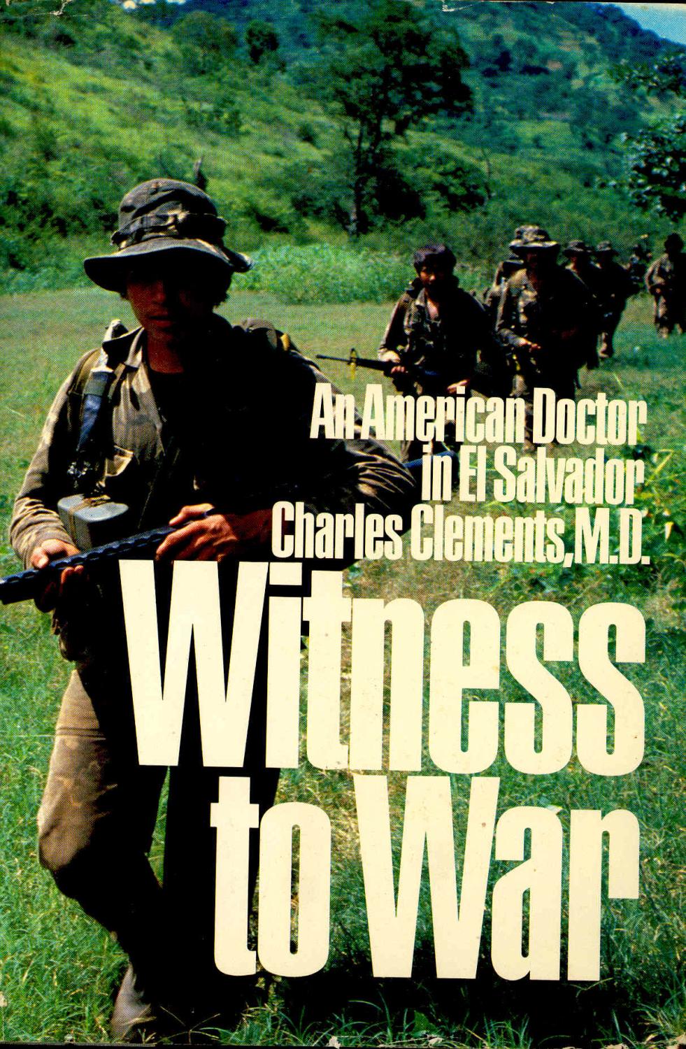 Witness to War : An American Doctor in El Salvador. by Clements ...