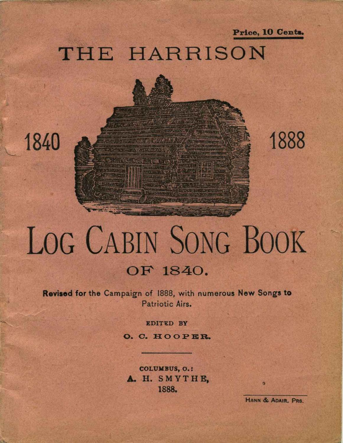 THE HARRISON LOG CABIN SONG BOOK OF 1840. Revised for the Campaign of ...